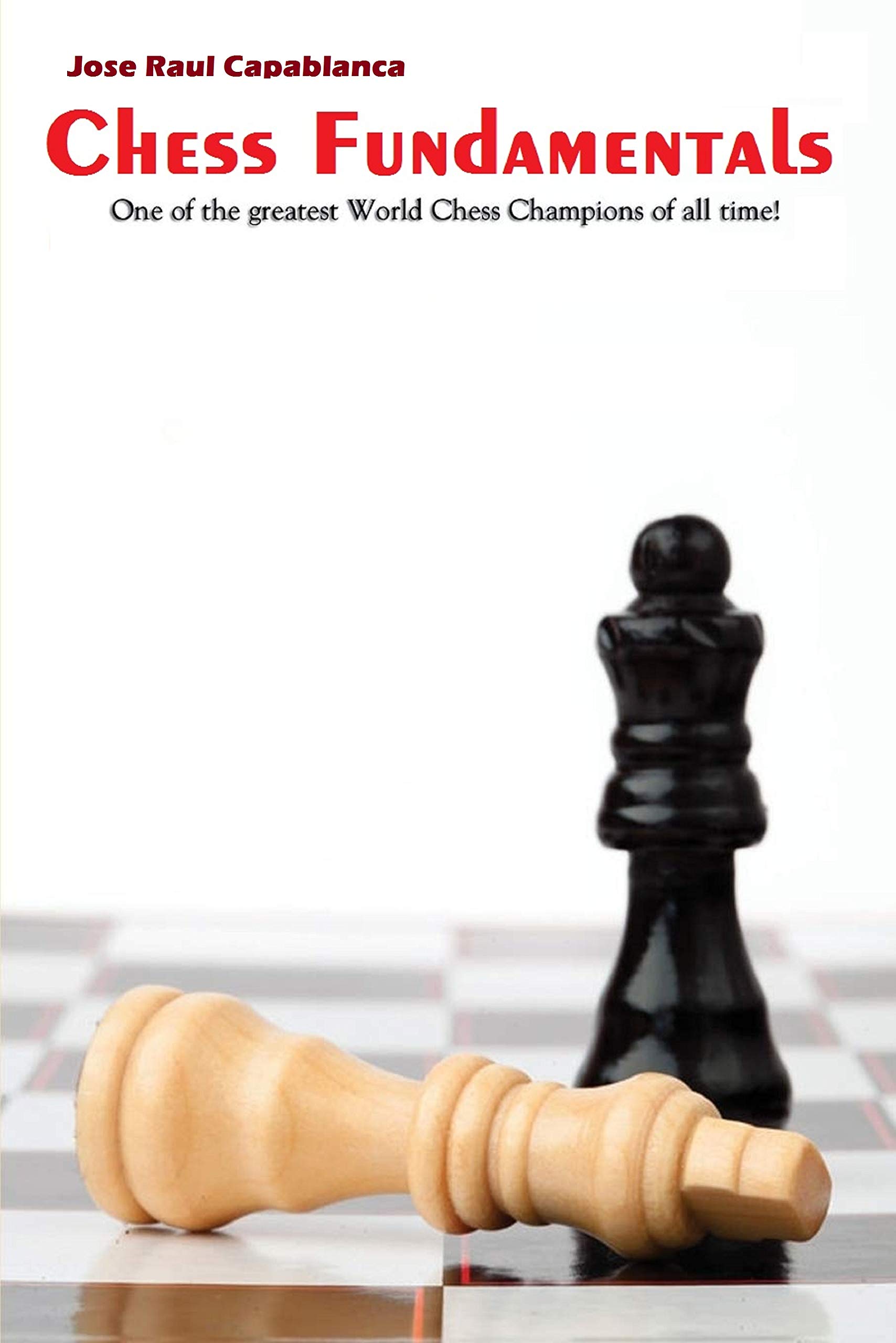 Chess Fundamentals: Illustrated Edition by José Raúl Capablanca | Goodreads