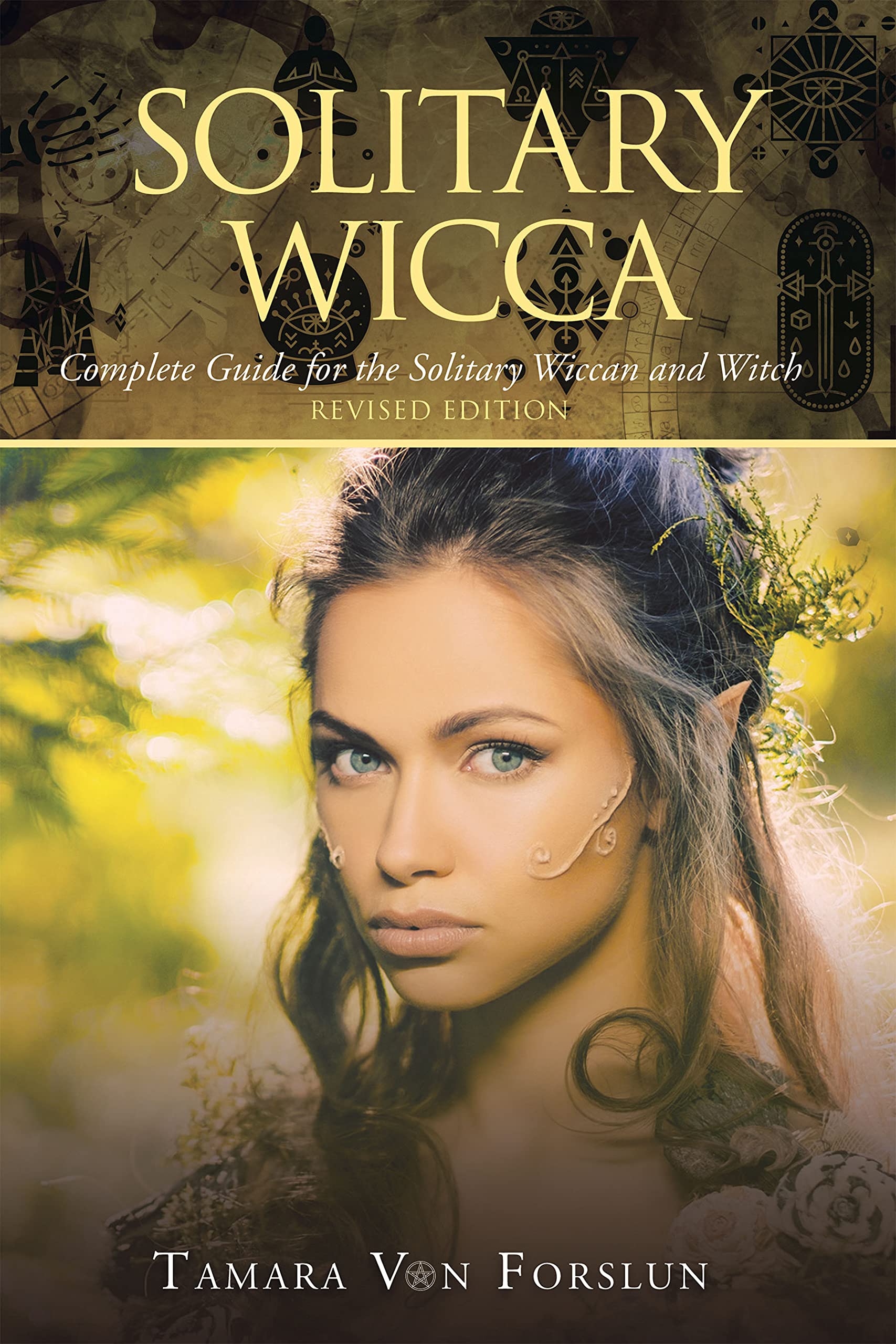 Solitary Wicca: Complete Guide for the Solitary Wiccan and Witch by ...