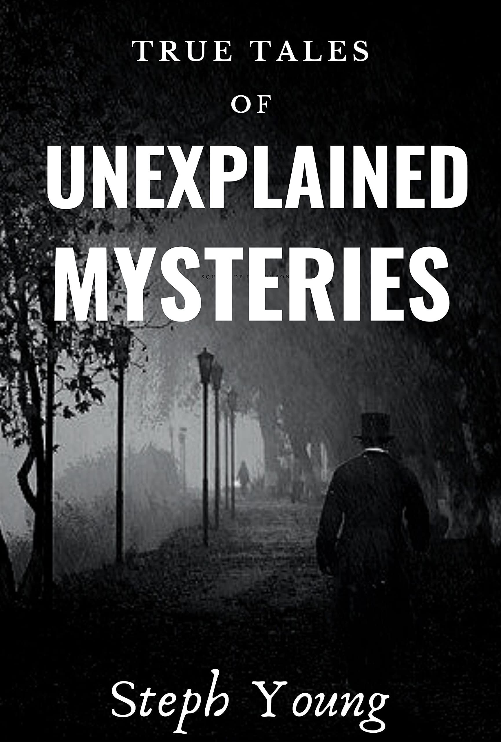 True Tales of Unexplained Mysteries by Steph Young | Goodreads