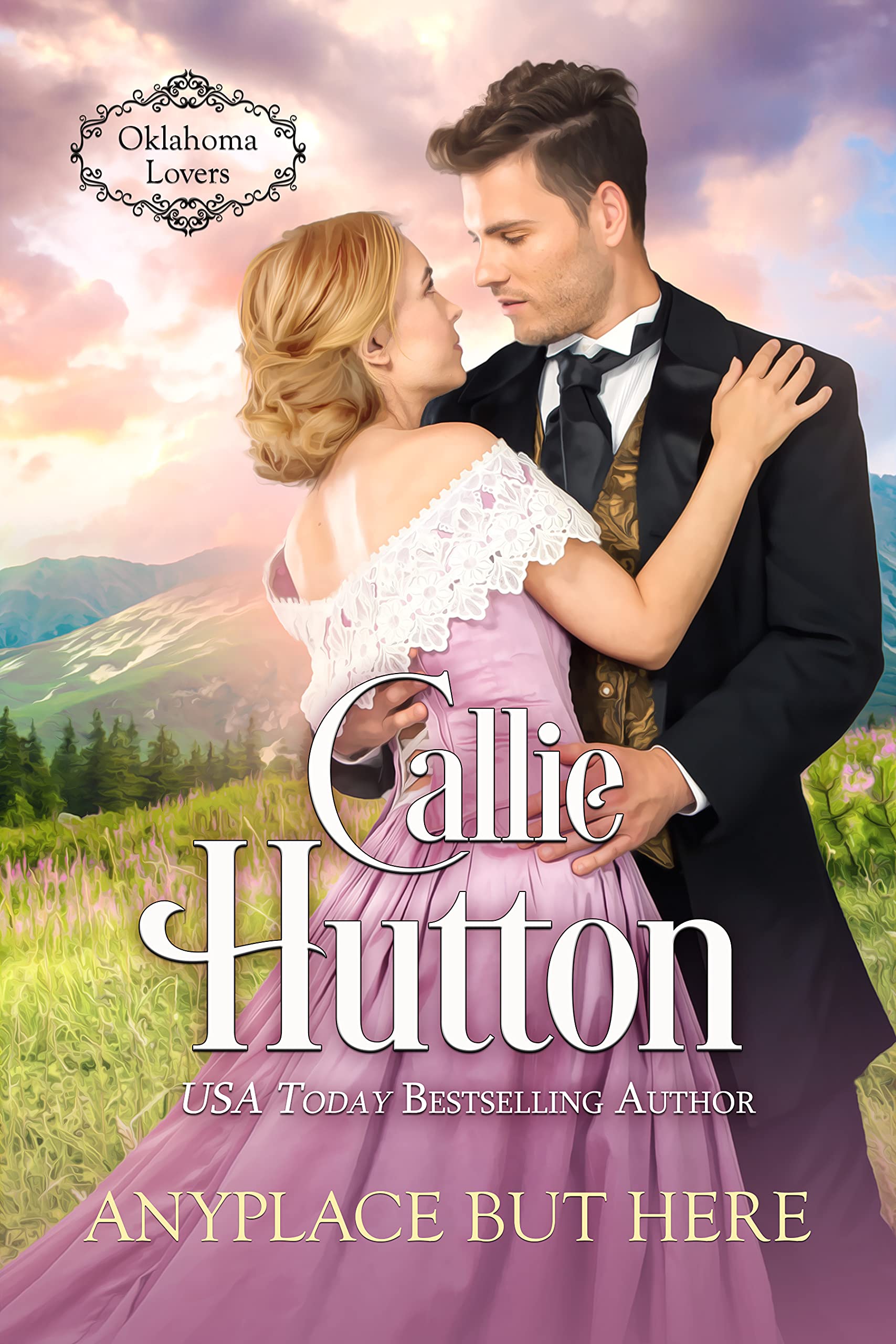 Anyplace But Here (Oklahoma Lovers Book 5) by Callie Hutton | Goodreads