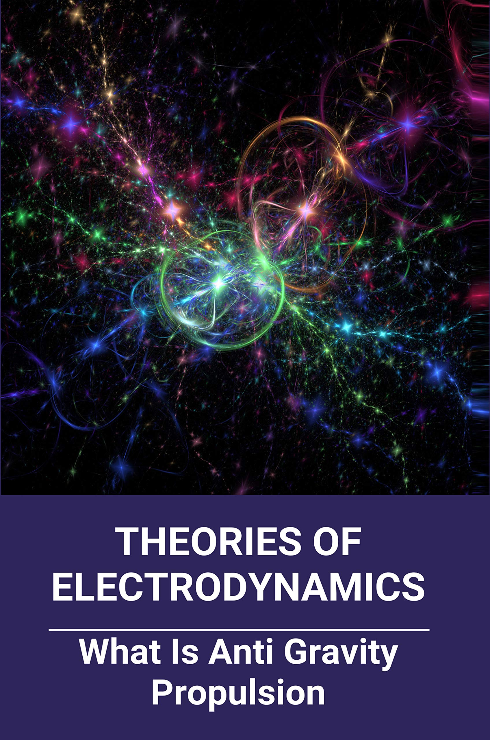 Theories Of Electrodynamics: What Is Anti Gravity Propulsion ...