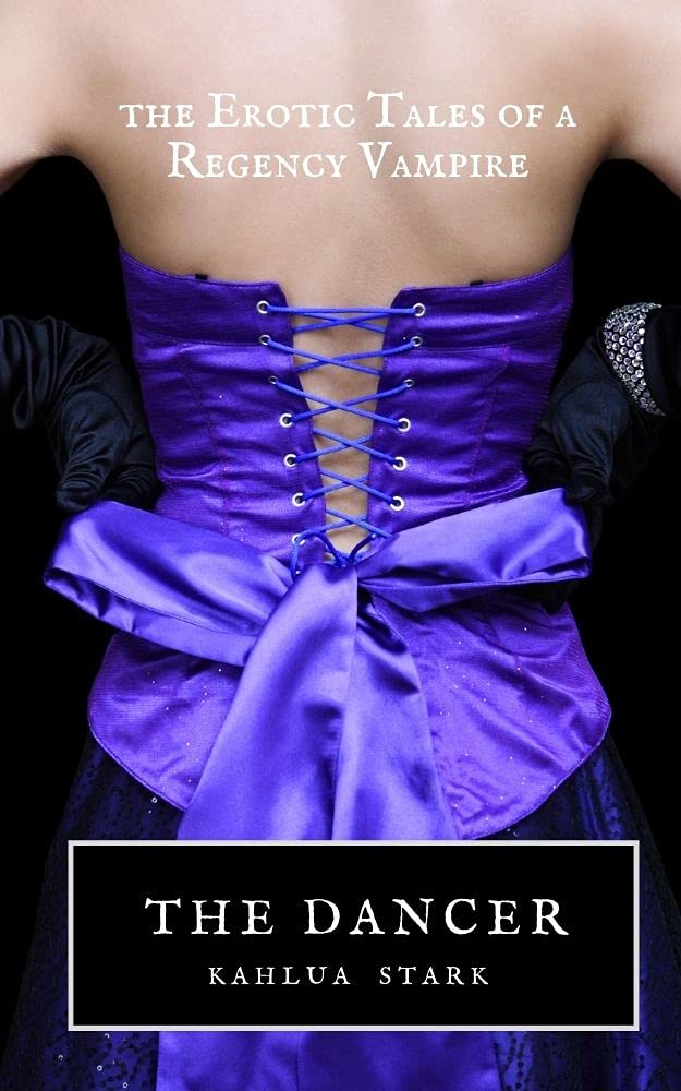 The Dancer: The Erotic Tales of a Regency Vampire by Kahlua Stark ...
