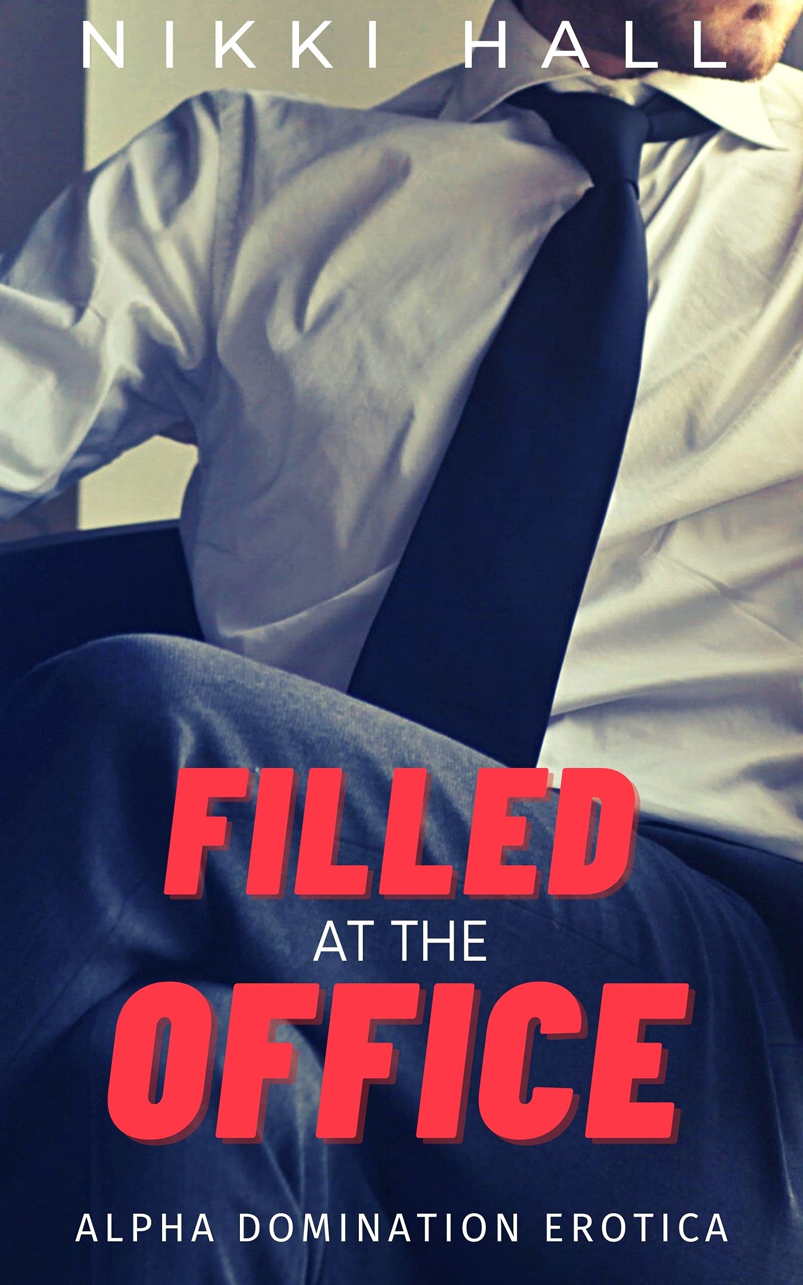 Filled at the Office: Alpha Domination Office Erotica by Nikki Hall ...