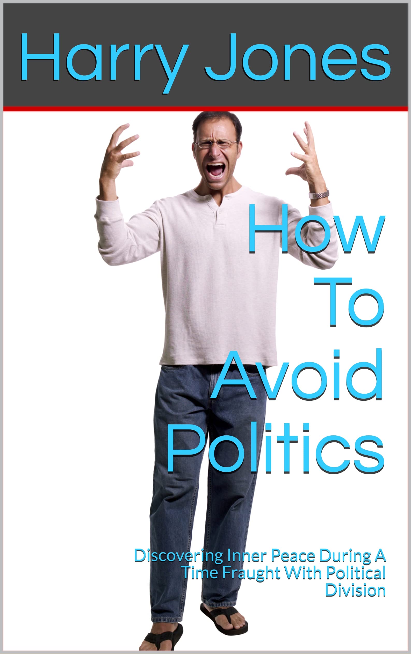 How To Avoid Politics: Discovering Inner Peace During A Time Fraught ...