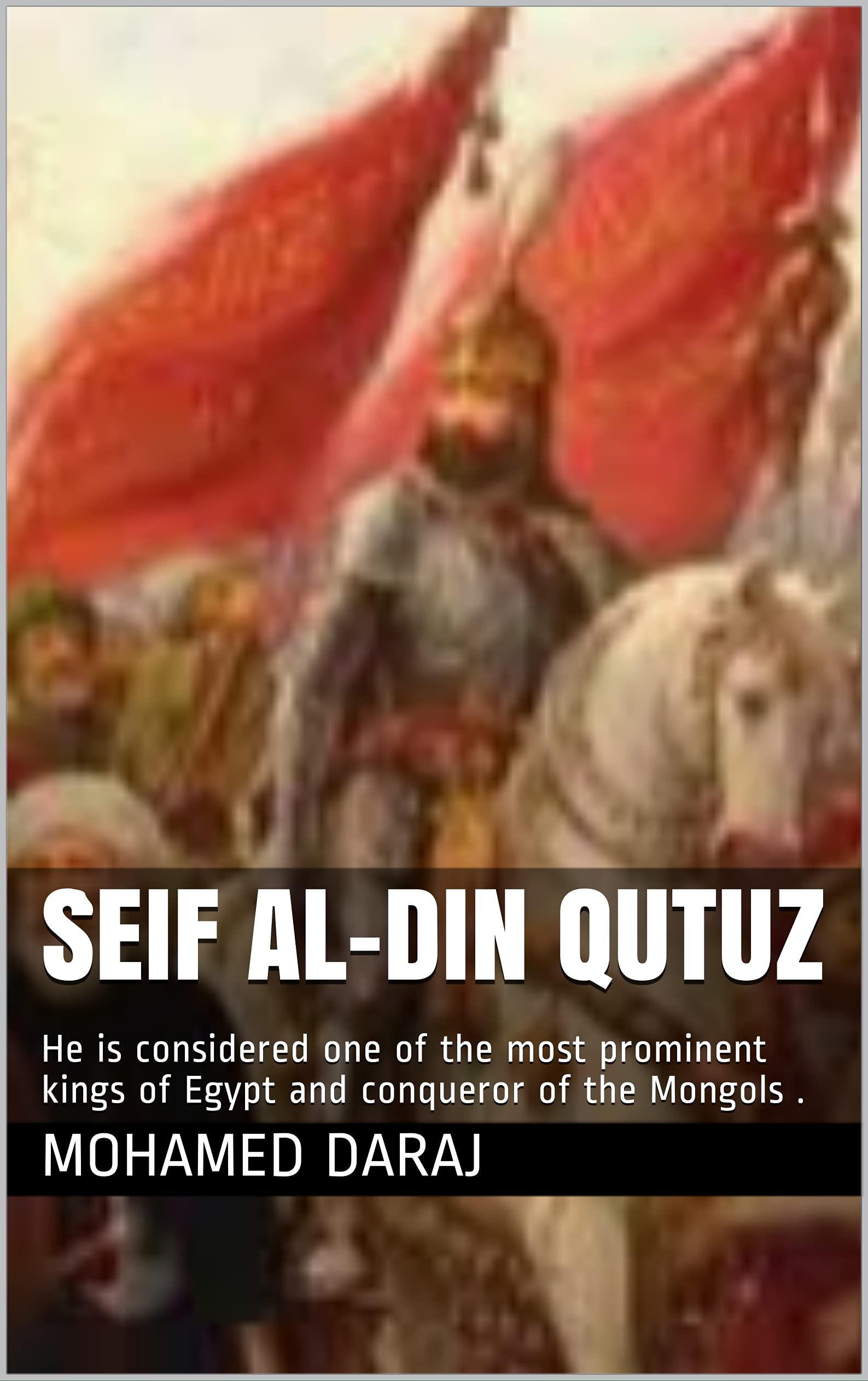 Seif al-Din Qutuz: He is considered one of the most prominent kings of ...