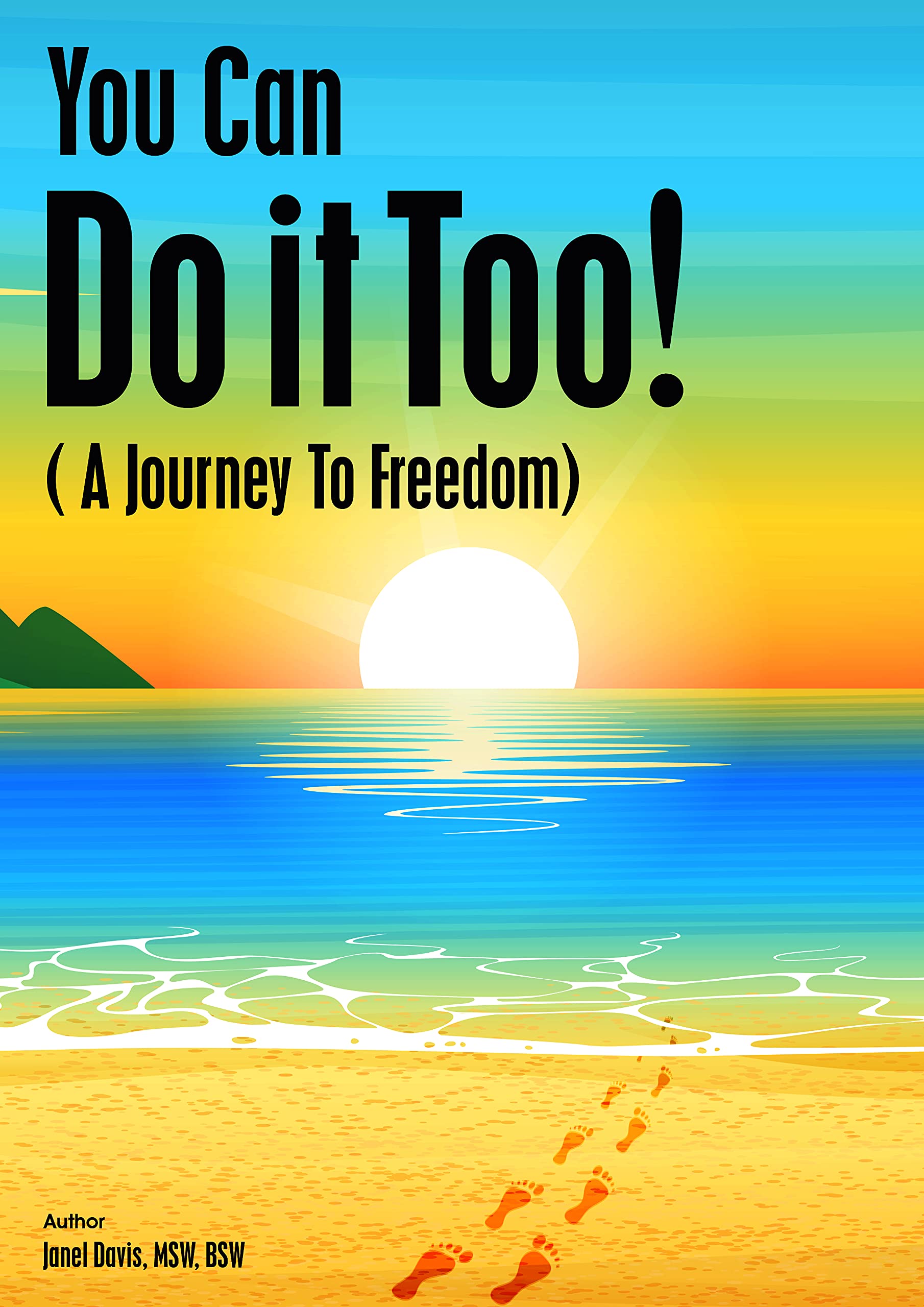 You Can Do It Too!: A Journey to Freedom by Janel Davis | Goodreads