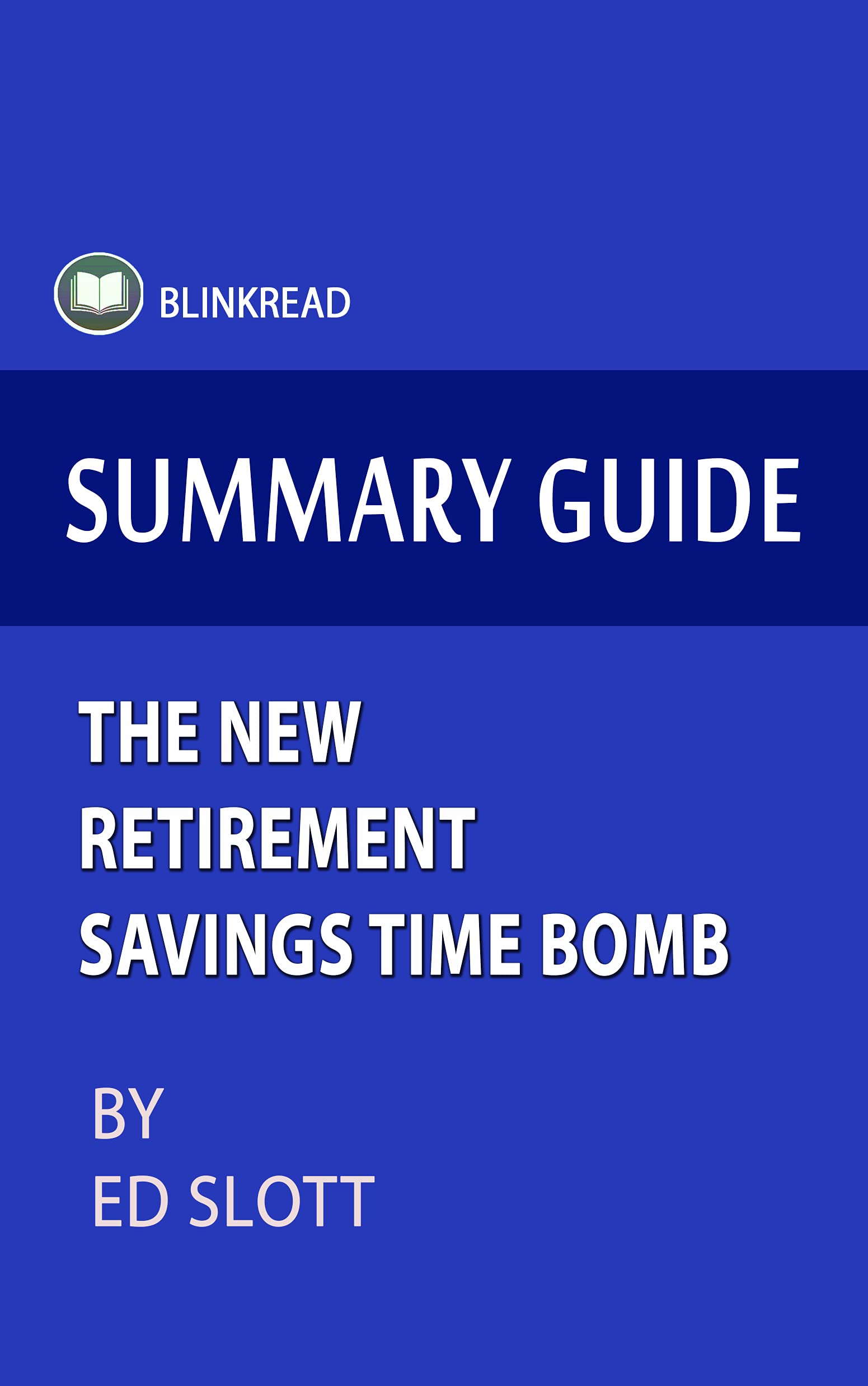 Summary Guide: The New Retirement Savings Time Bomb by Ed Slott by ...