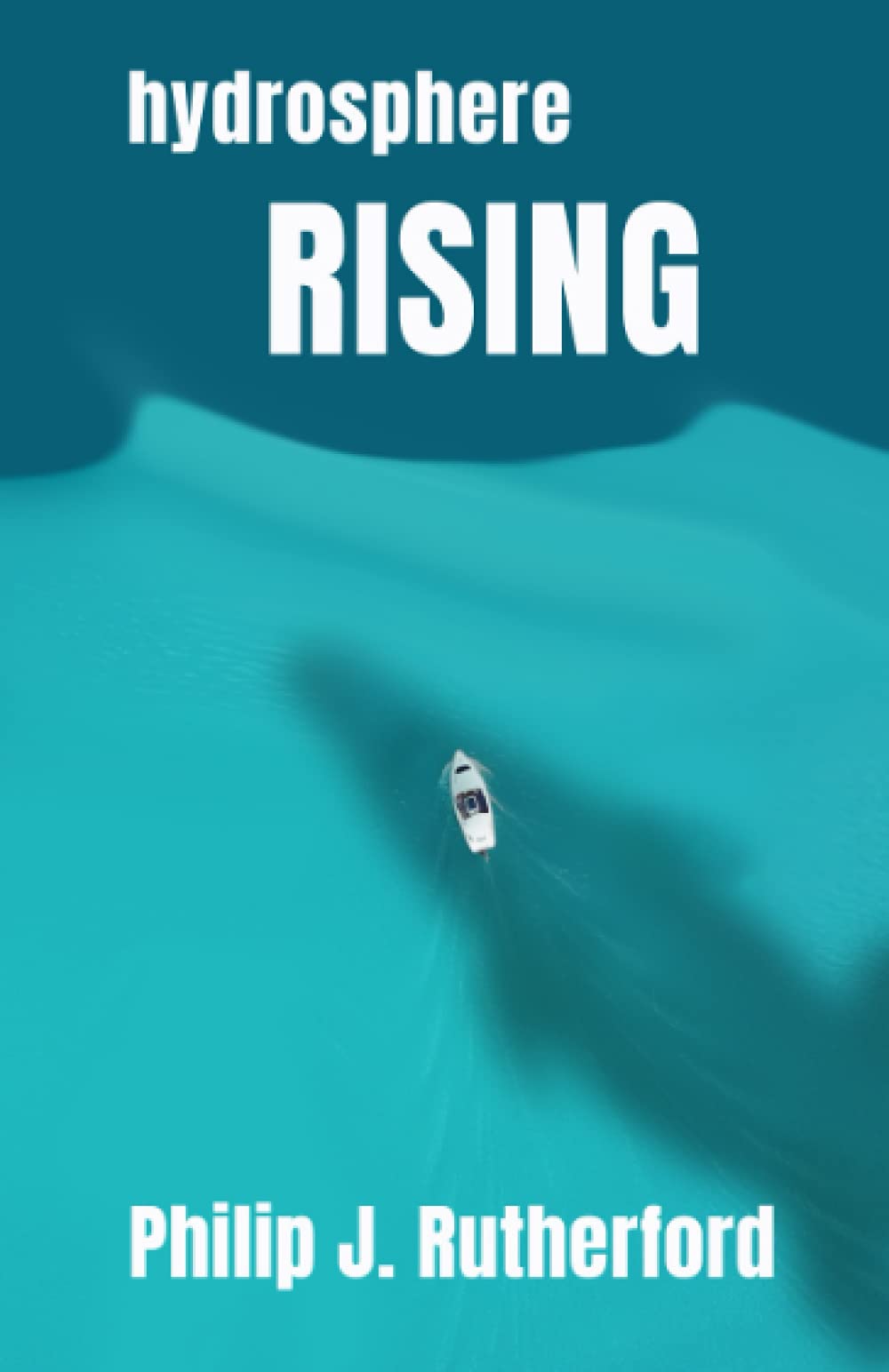 Hydrosphere Rising (Sphere Rising #1) by Philip J. Rutherford | Goodreads