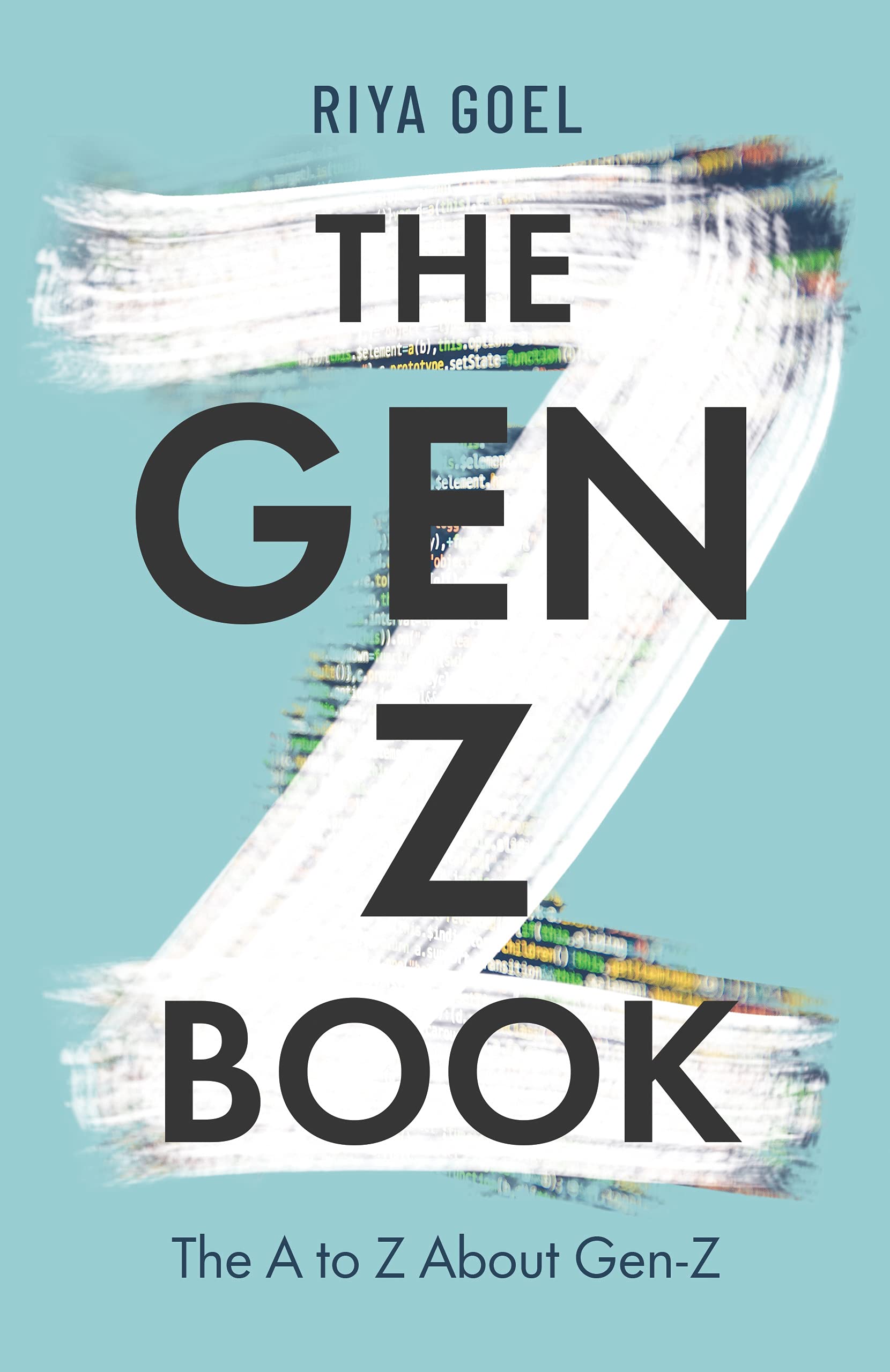 The Gen-Z Book: the A to Z about Gen-Z by Riya Goel | Goodreads