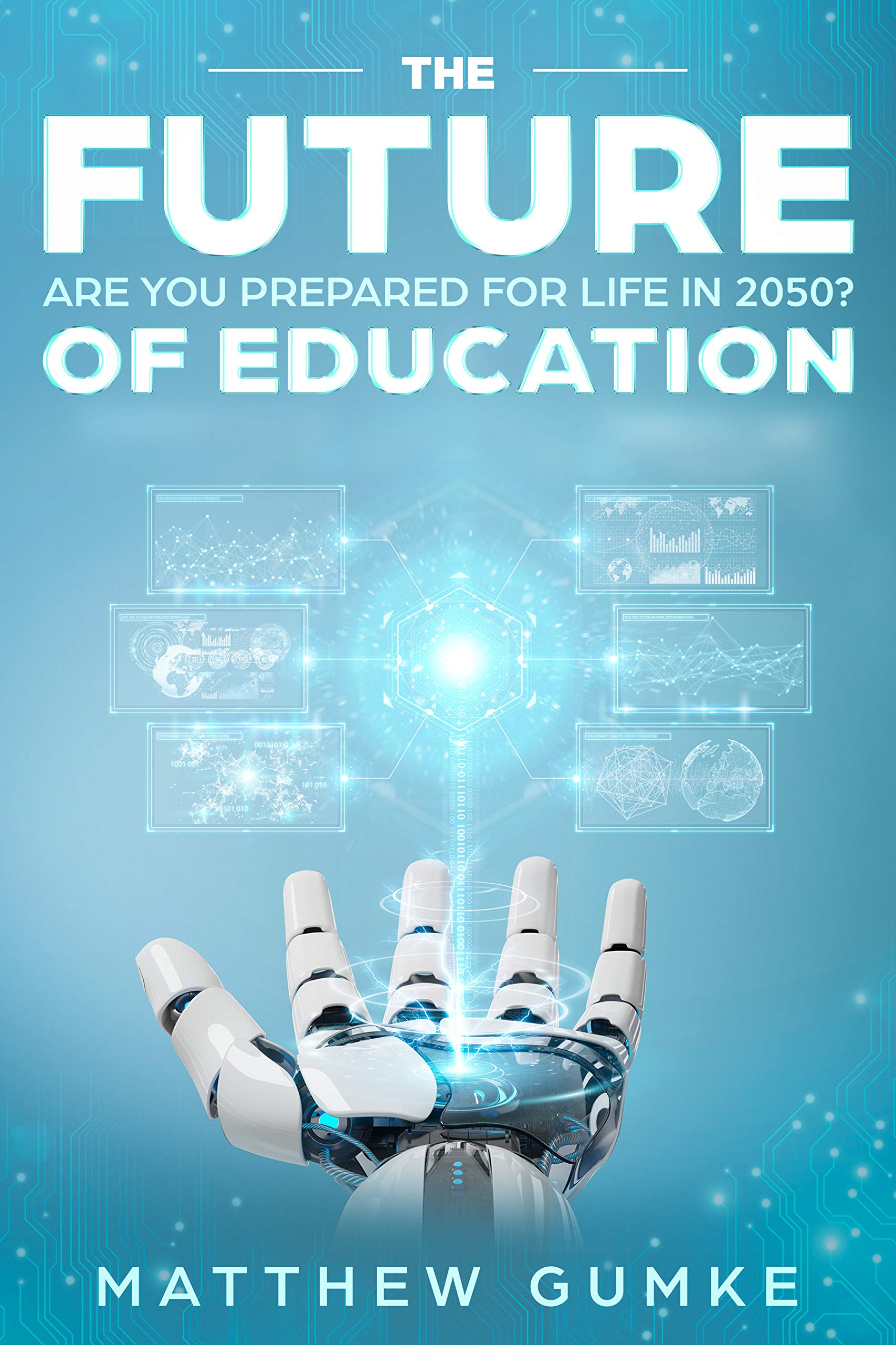 The Future Of Education: Are You Prepared For Life In 2050? by Matthew ...