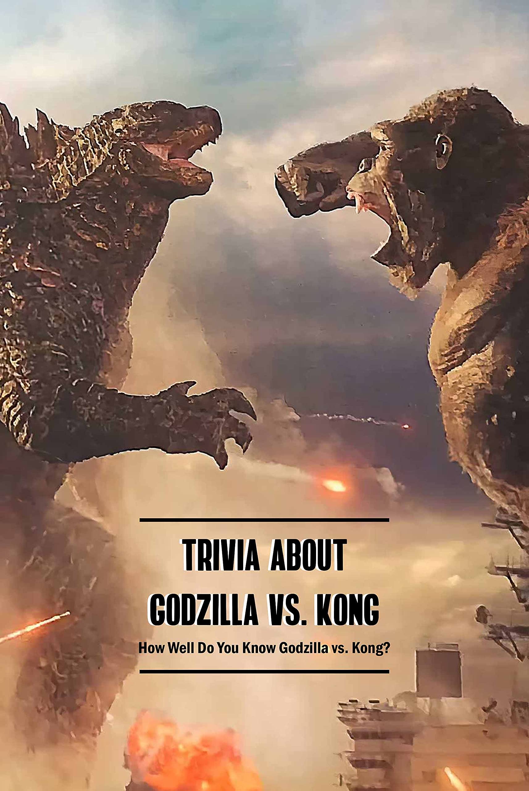 Trivia About Godzilla vs. Kong: How Well Do You Know Godzilla vs. Kong ...