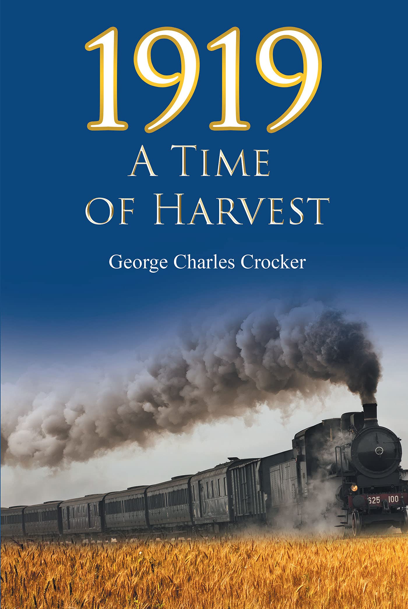 1919: A Time of Harvest by George Charles Crocker | Goodreads