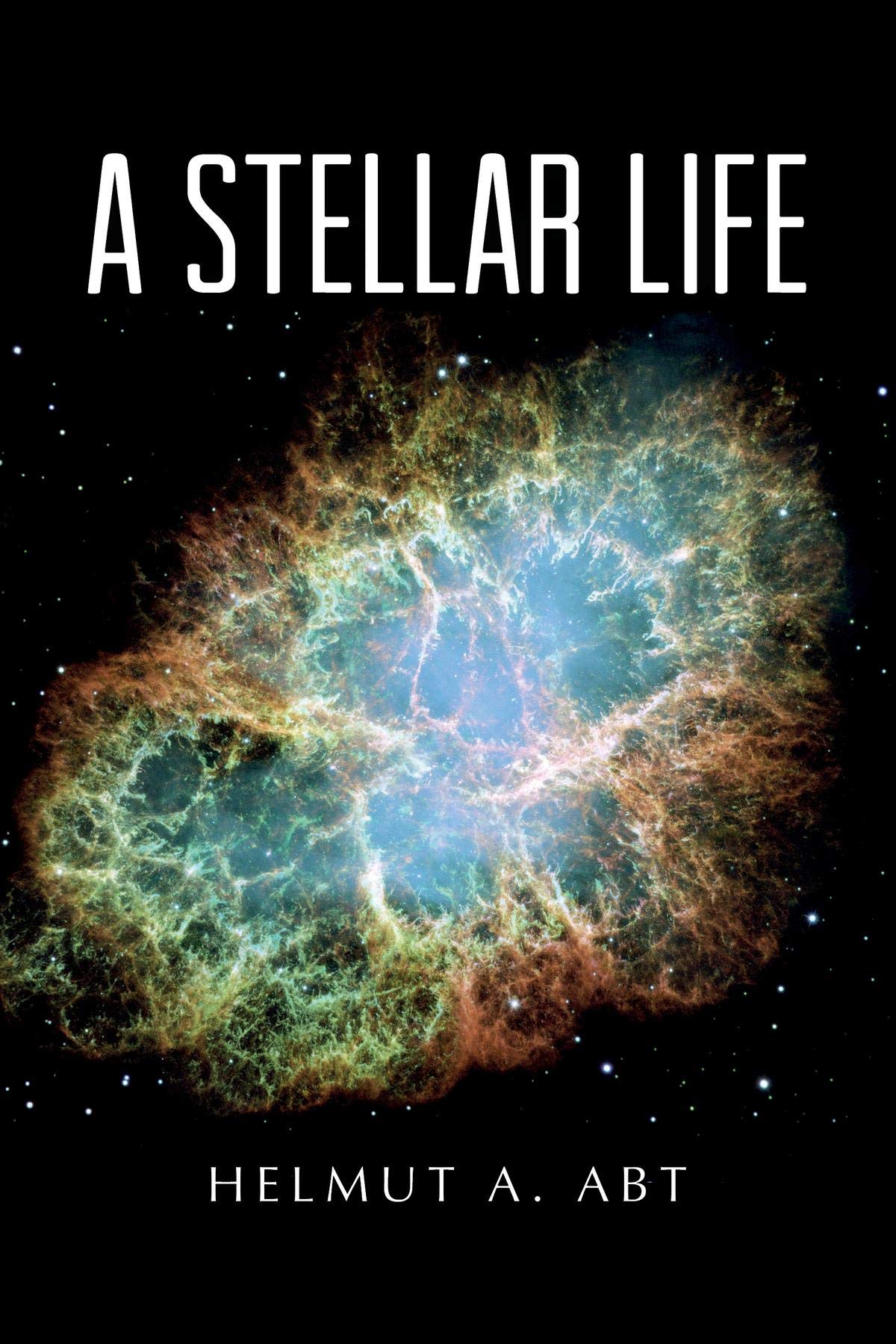 A Stellar Life by A. Abt, Helmut | Goodreads