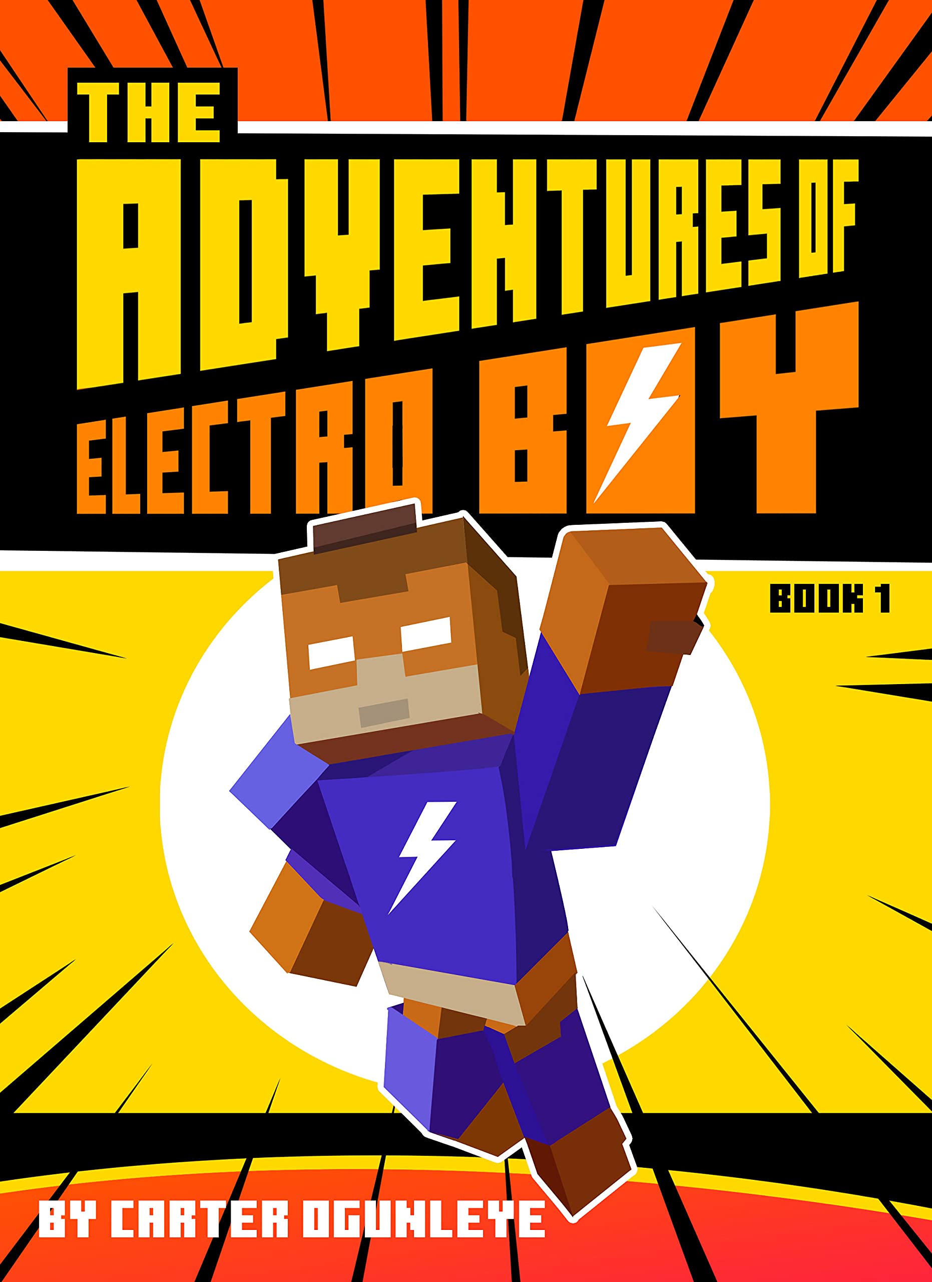 The Adventures of Electro Boy by Carter Ogunleye | Goodreads