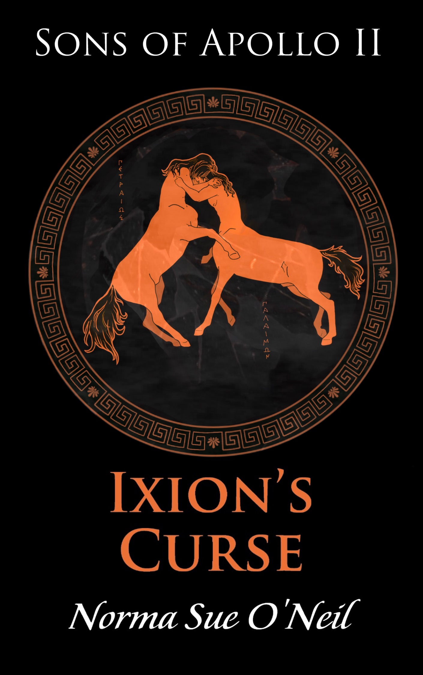 Ixion's Curse (Sons of Apollo, #2) by Norma Sue O'Neil | Goodreads