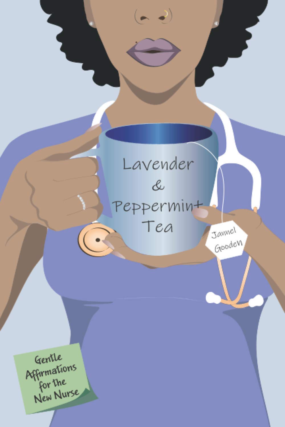 Lavender and Peppermint Tea: Gentle Affirmations for the New Nurse by ...