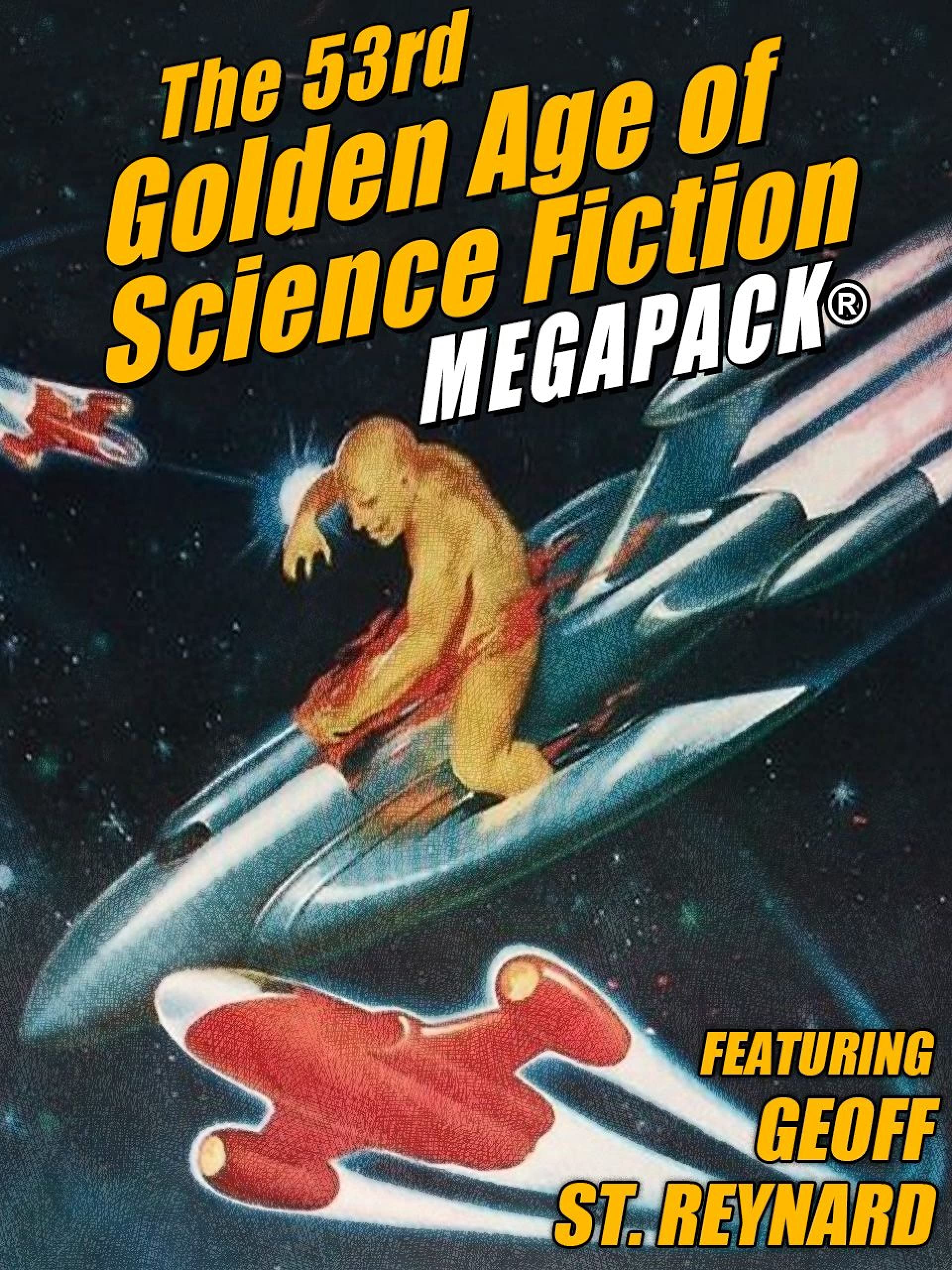 The 53rd Golden Age of Science Fiction MEGAPACK® by Geoff St. Reynard | Goodreads