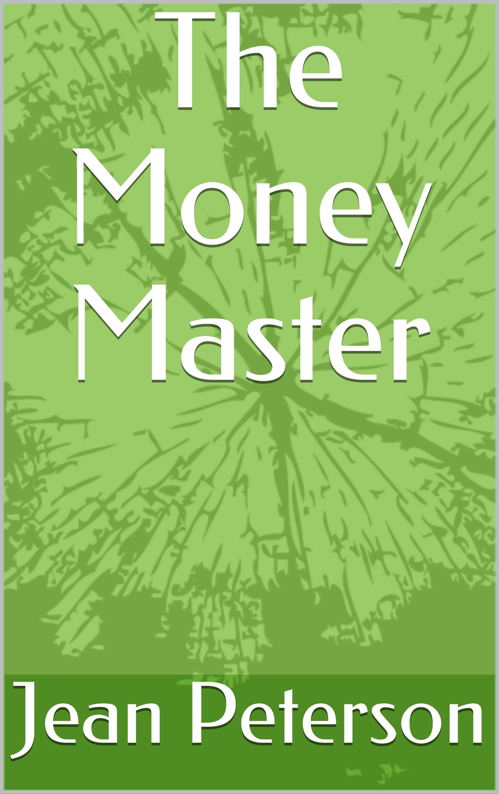 The Money Master: A Monetary Journey of Epic Proportions by Jean ...