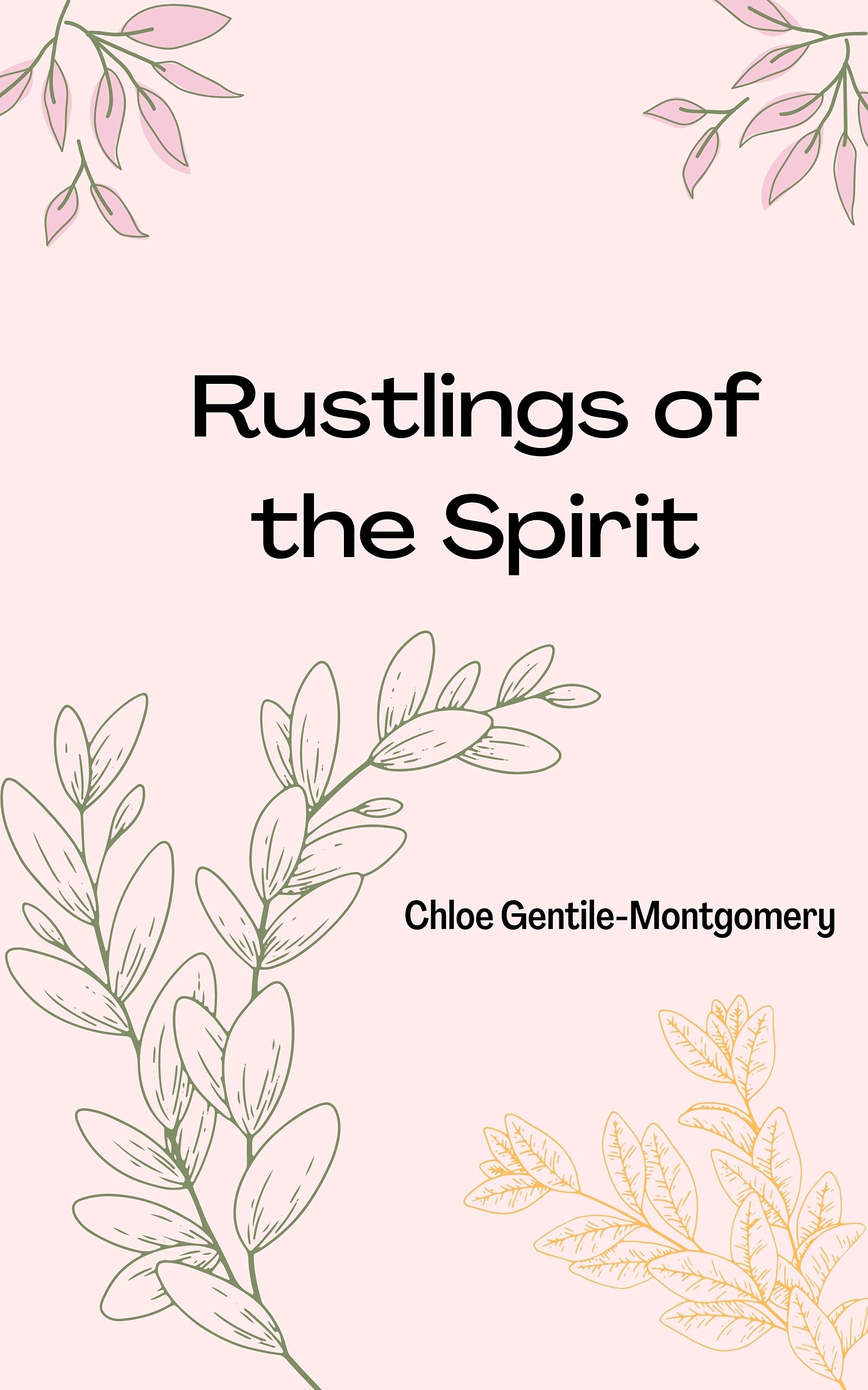 Rustlings of the Spirit by Chloe Gentile-Montgomery | Goodreads