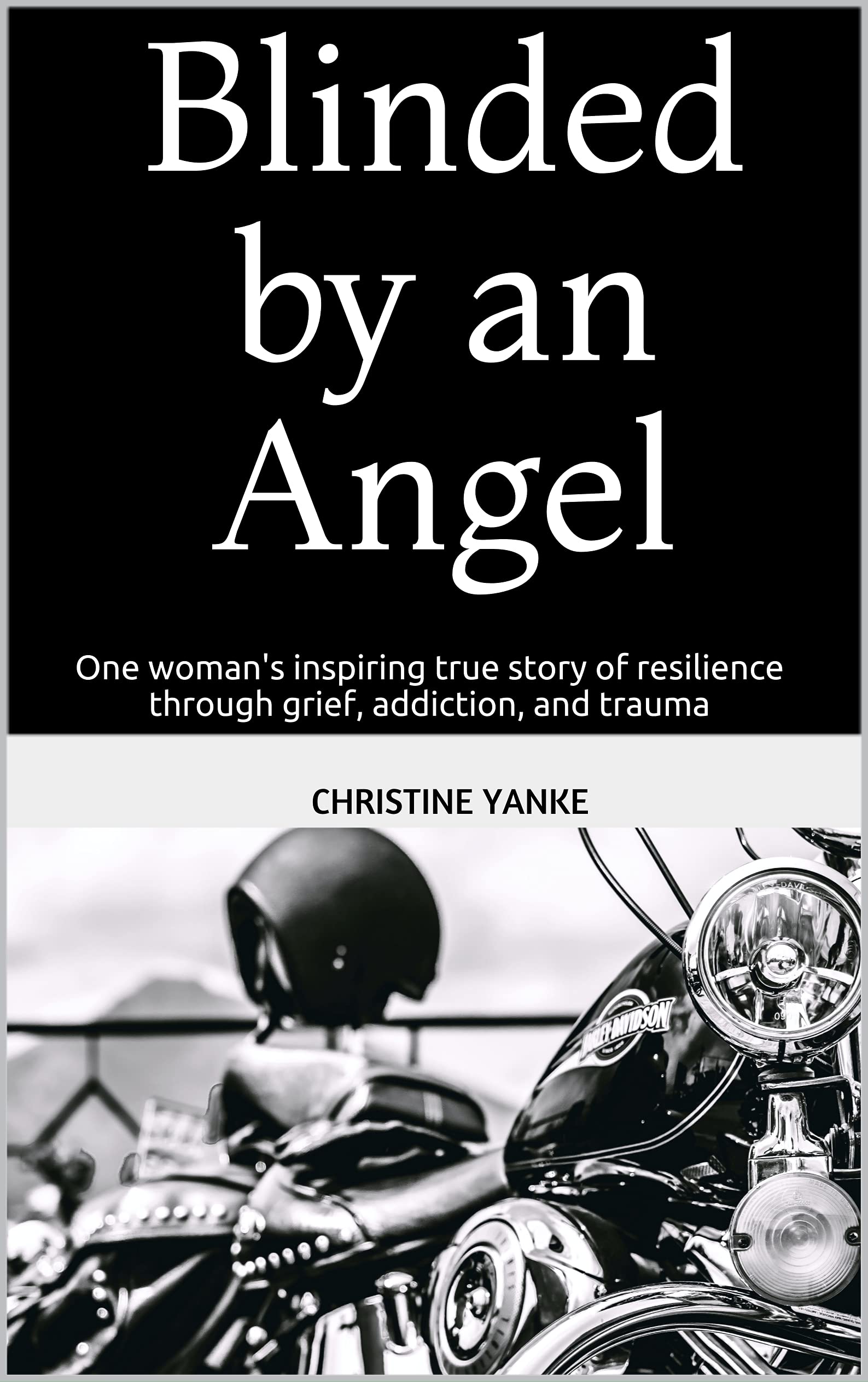 Blinded by an Angel : One woman's inspiring true story of resilience ...