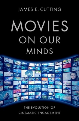 Movies on Our Minds: The Evolution of Cinematic Engagement by James E ...