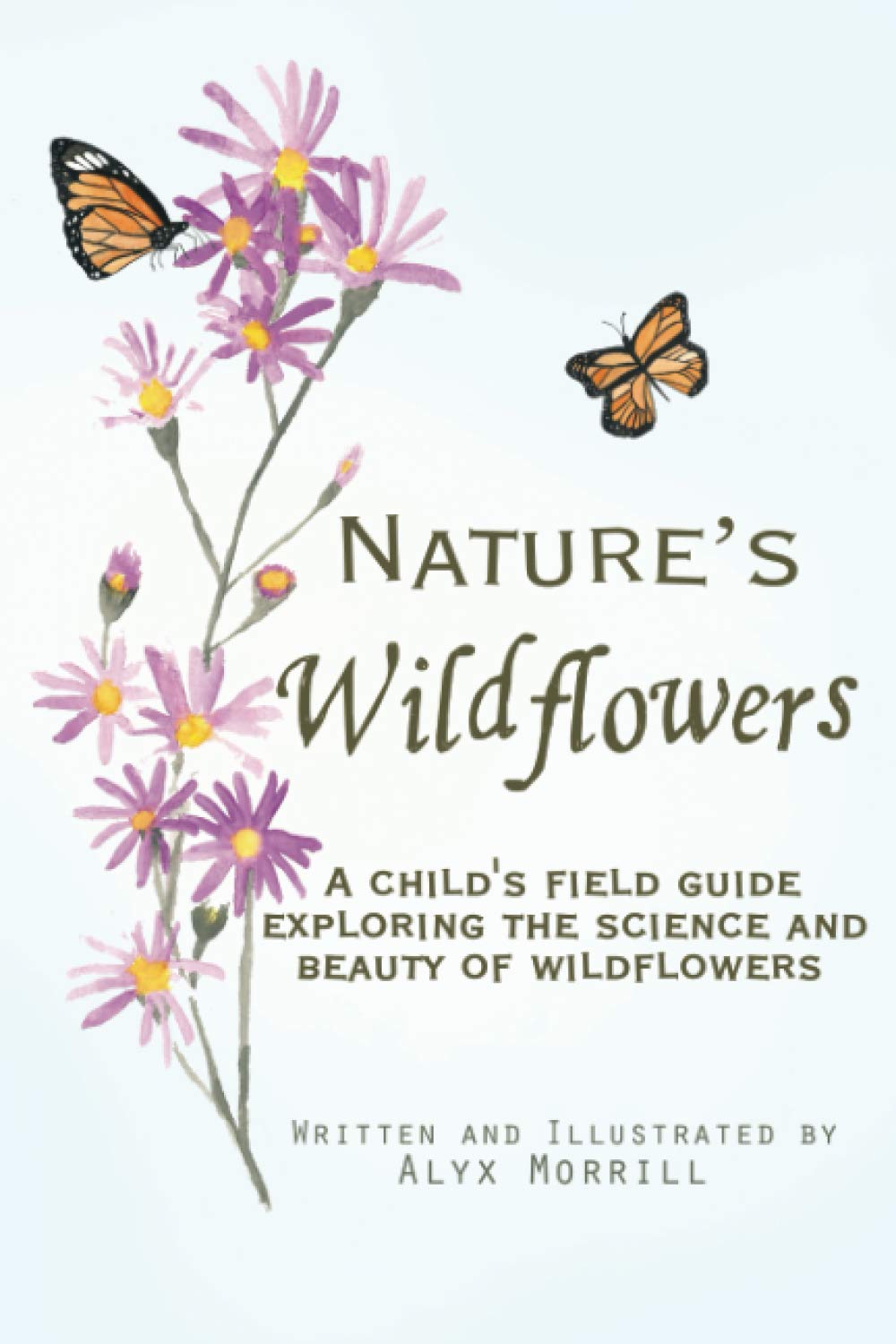 Nature's Wildflowers: A Child's Field Guide Exploring the Science and ...
