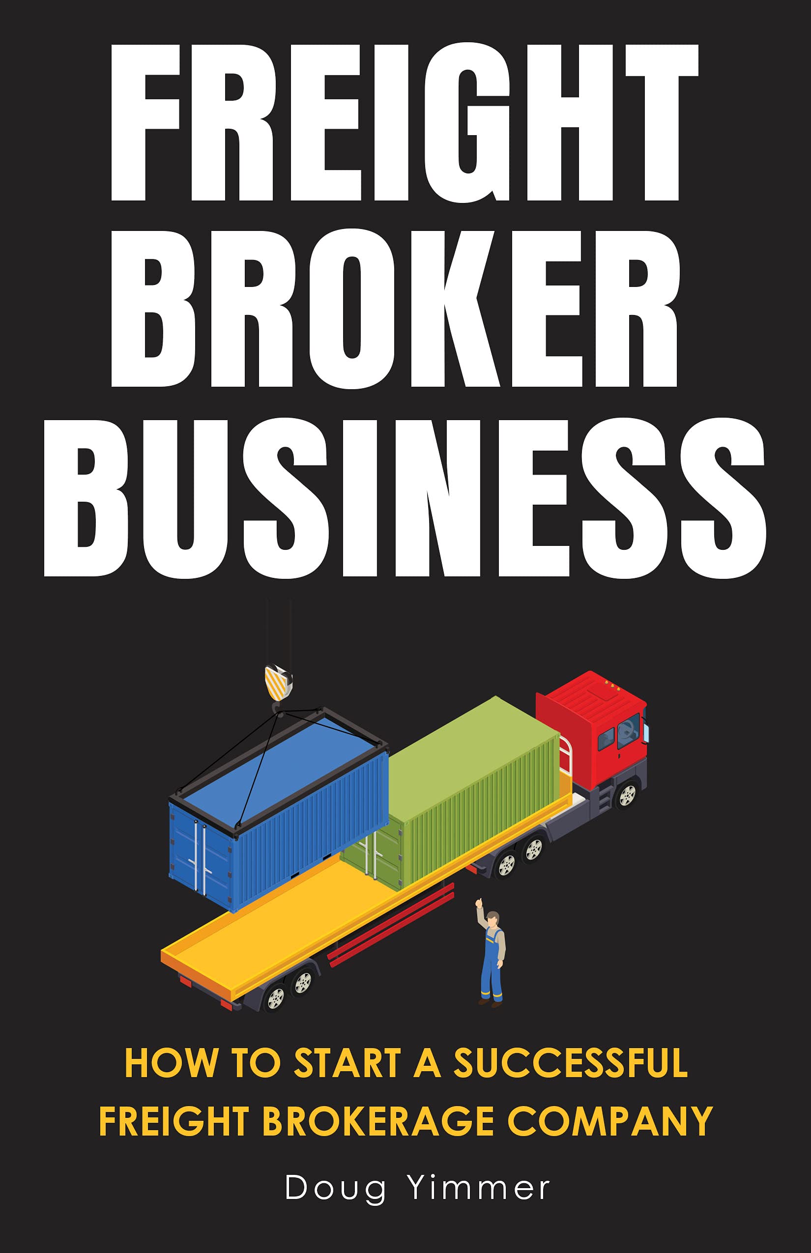 Freight Broker Business: How to Start a Successful Freight Brokerage ...