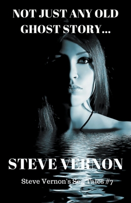 Not Just Any Old Ghost Story by Steve Vernon | Goodreads