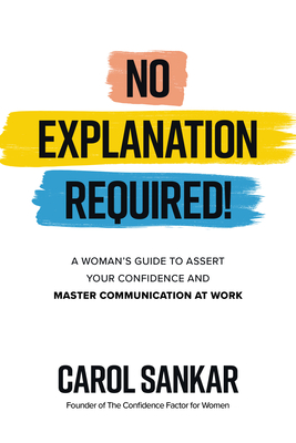 No Explanation Required!: A Woman's Guide to Assert Your Confidence and ...