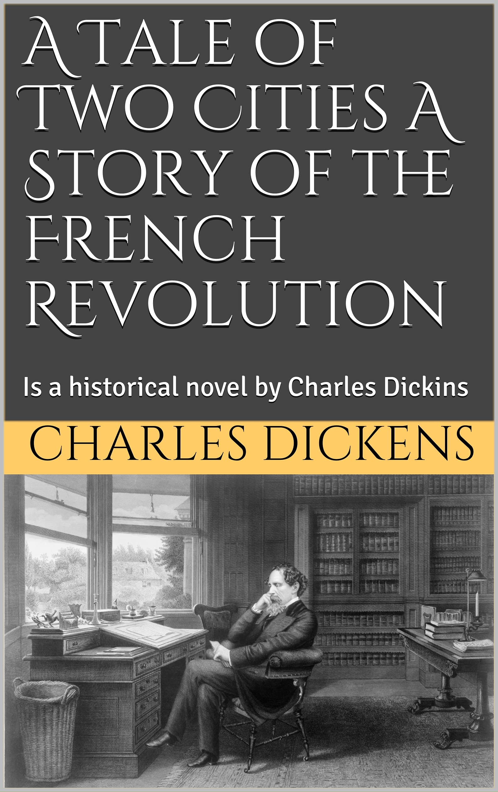 A Tale of Two Cities A Story of the French Revolution: Is a historical ...