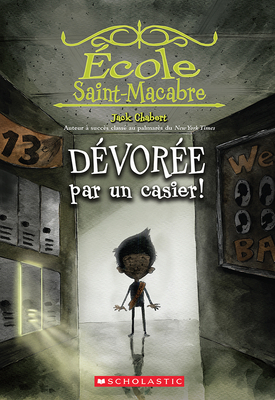 École Saint-Macabre: N° 2 - Dévorée Par Un Casier! by Jack Chabert ...