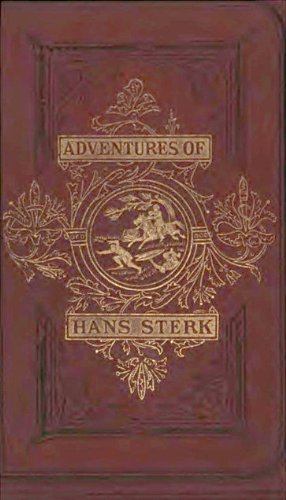 Adventures of Hans Sterk - The South African Hunter and Pioneer by A.W ...