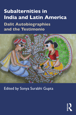 Subalternities in India and Latin America: Dalit Autobiographies and ...