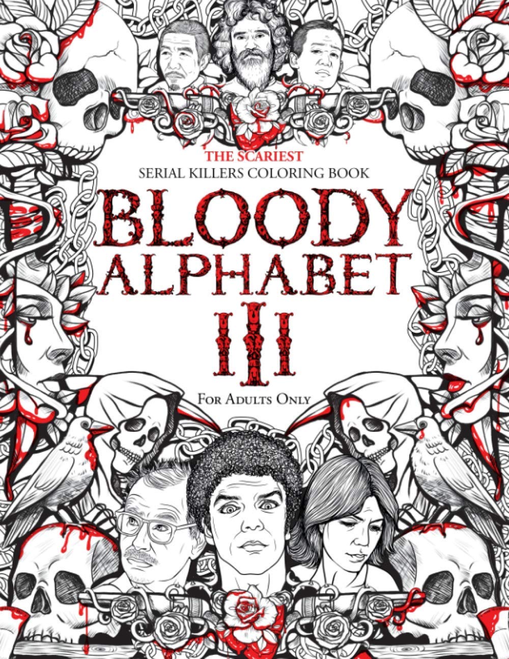 BLOODY ALPHABET 3: The Scariest Serial Killers Coloring Book. A True ...
