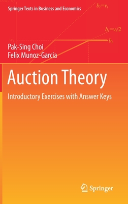 Auction Theory: Introductory Exercises with Answer Keys by Pak-Sing ...