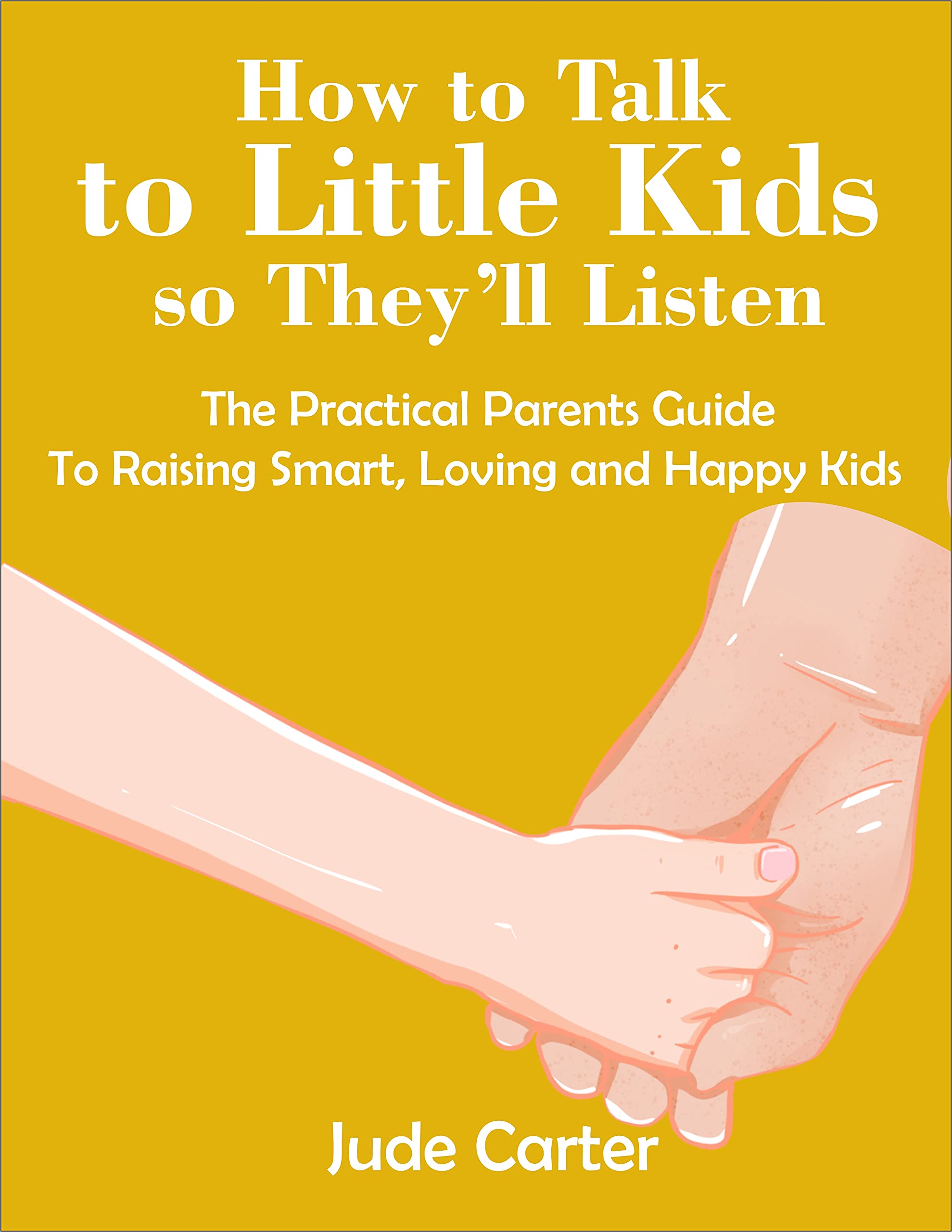 How to Talk to Little Kids so They Will Listen: The Practical Parents ...