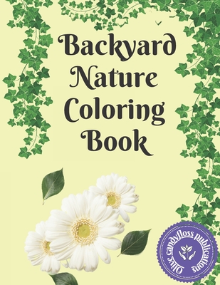 Backyard nature coloring book: mindfulness coloring book with stress ...