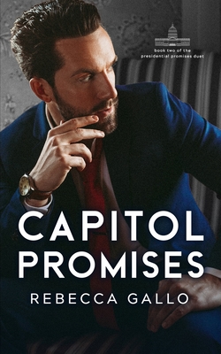 Capitol Promises (The Presidential Promises Duet) by Rebecca Gallo ...