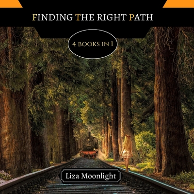 Finding The Right Path: 4 Books In 1 by Liza Moonlight | Goodreads