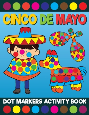 Cinco De Mayo Dot Markers Activity Book: Giant Huge Mexico Latino Dot ...
