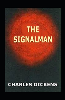 The Signal-Man Annotated by Charles Dickens | Goodreads