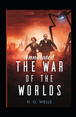 The War of the Worlds Annotated by H.G. Wells | Goodreads