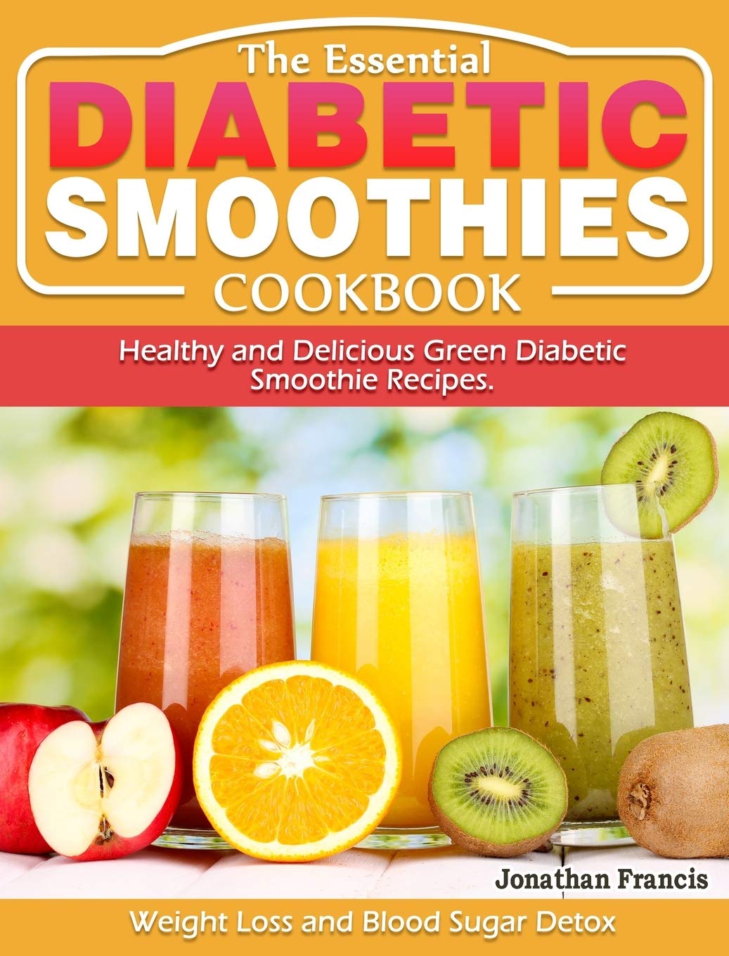 The Essential Diabetic Smoothie Cookbook: Healthy and Delicious Green ...