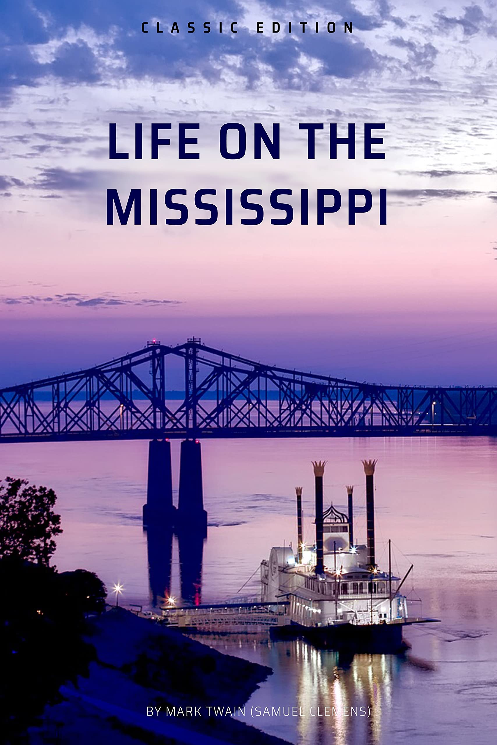 Life on the Mississippi - All parts Complete: Classic Edition by Mark ...