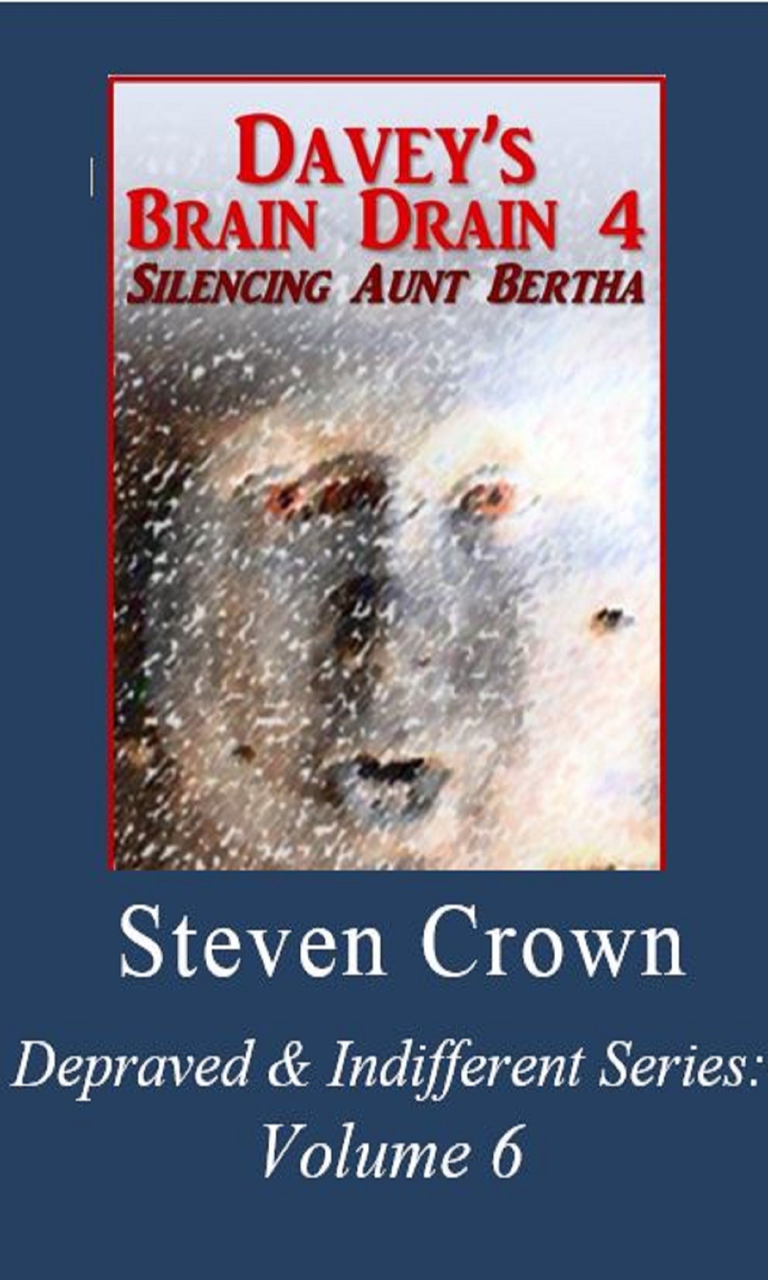 Davey's Brain Drain 4: Silencing Aunt Bertha by Steven Crown | Goodreads