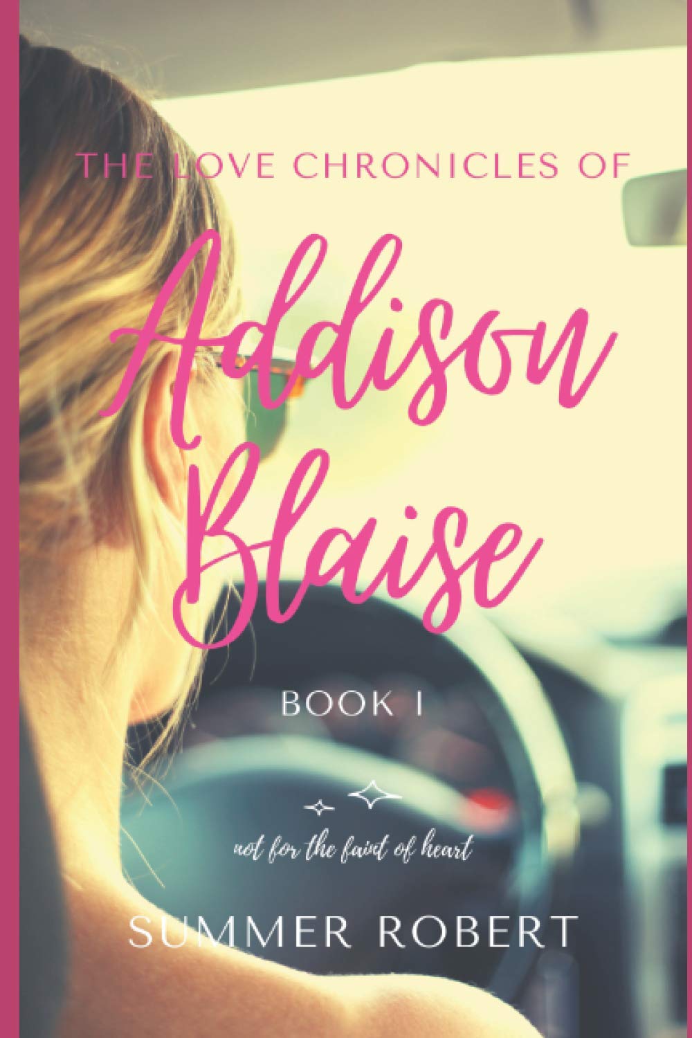 The Love Chronicles of Addison Blaise: Book I by Summer Robert | Goodreads