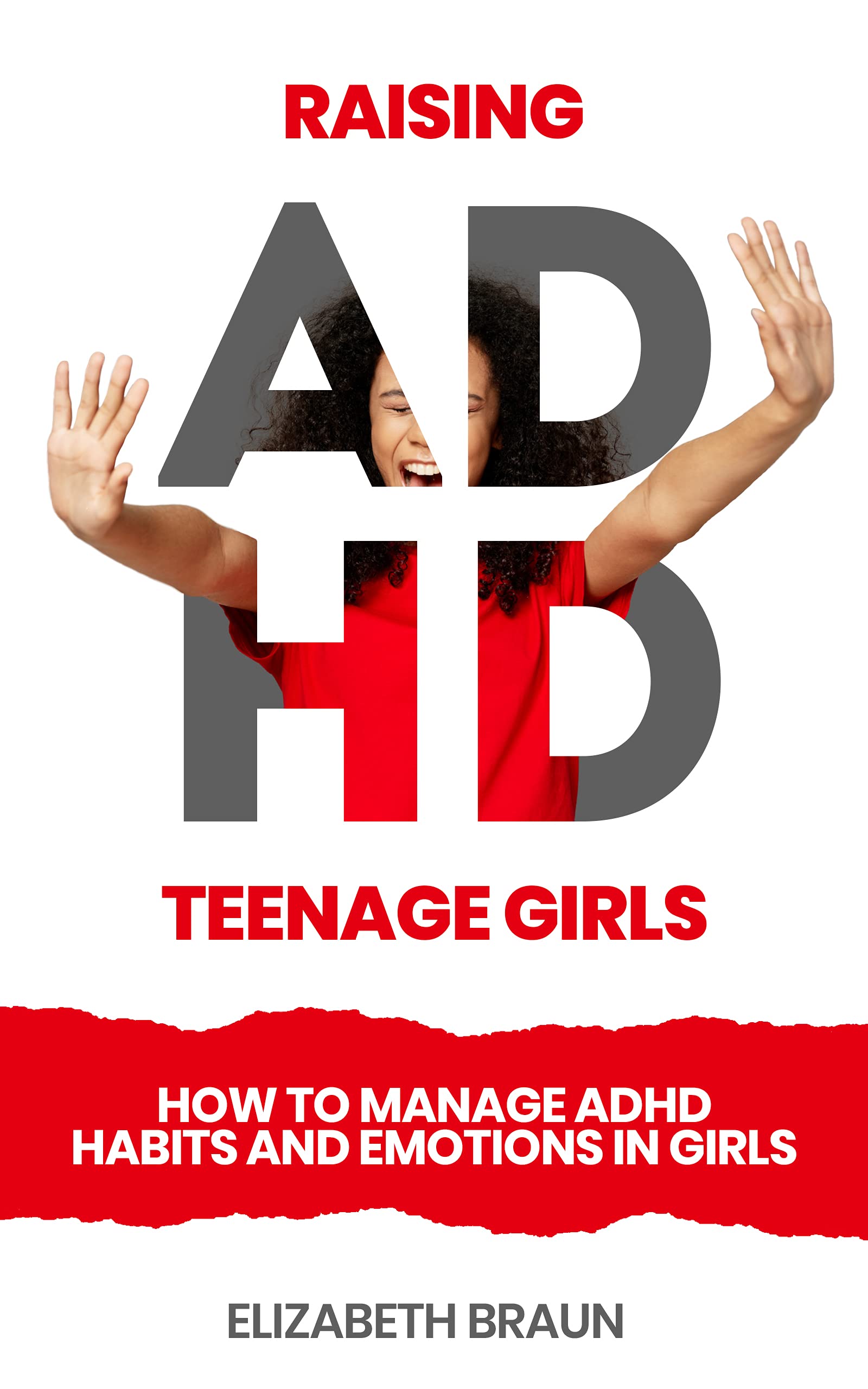 Raising ADHD Teenage Girls: How to Manage ADHD Habits and Emotions in ...