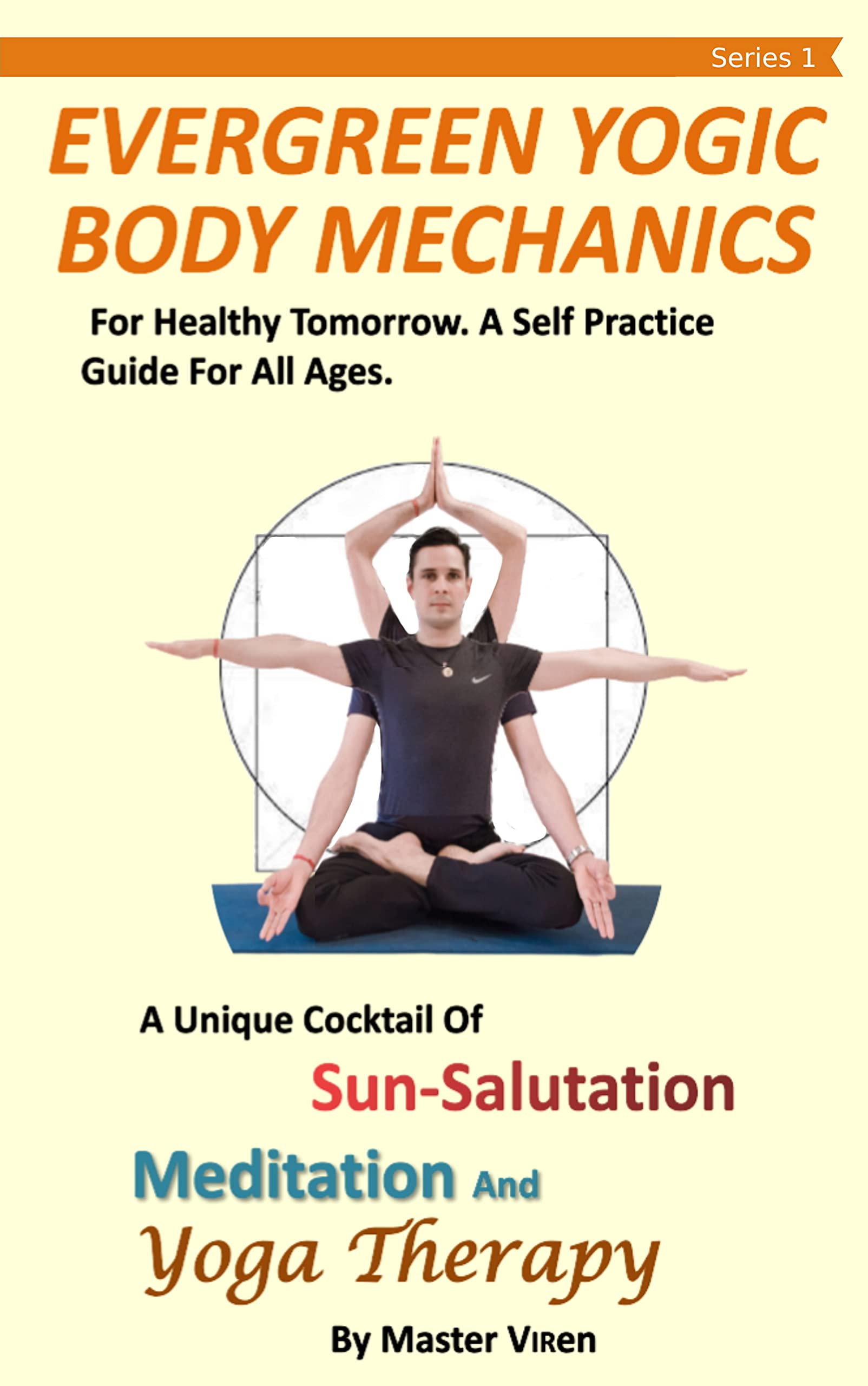 EVERGREEN Yogic Body Mechanics: For Healthy Tomorrow. A Self Practice ...