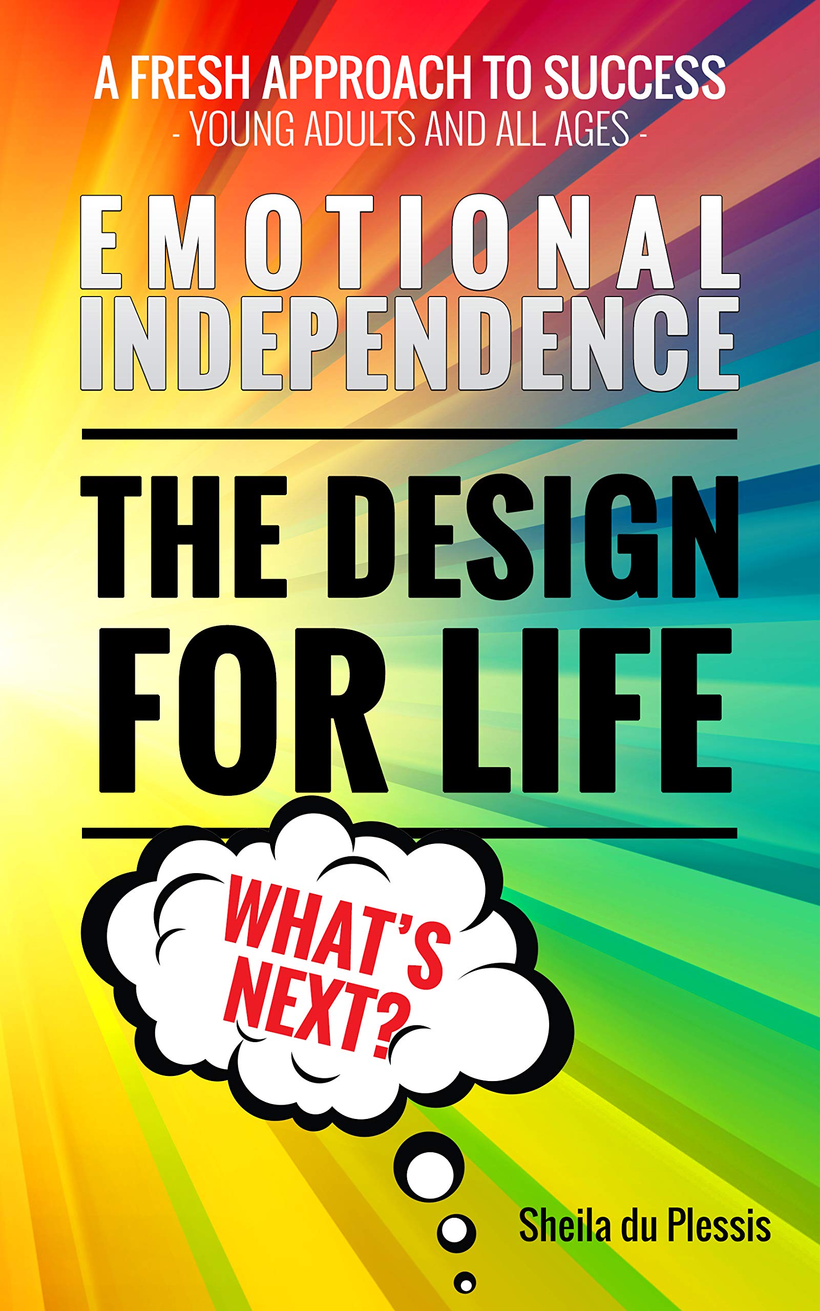 Emotional Independence : The Design for Life by Sheila du Plessis ...