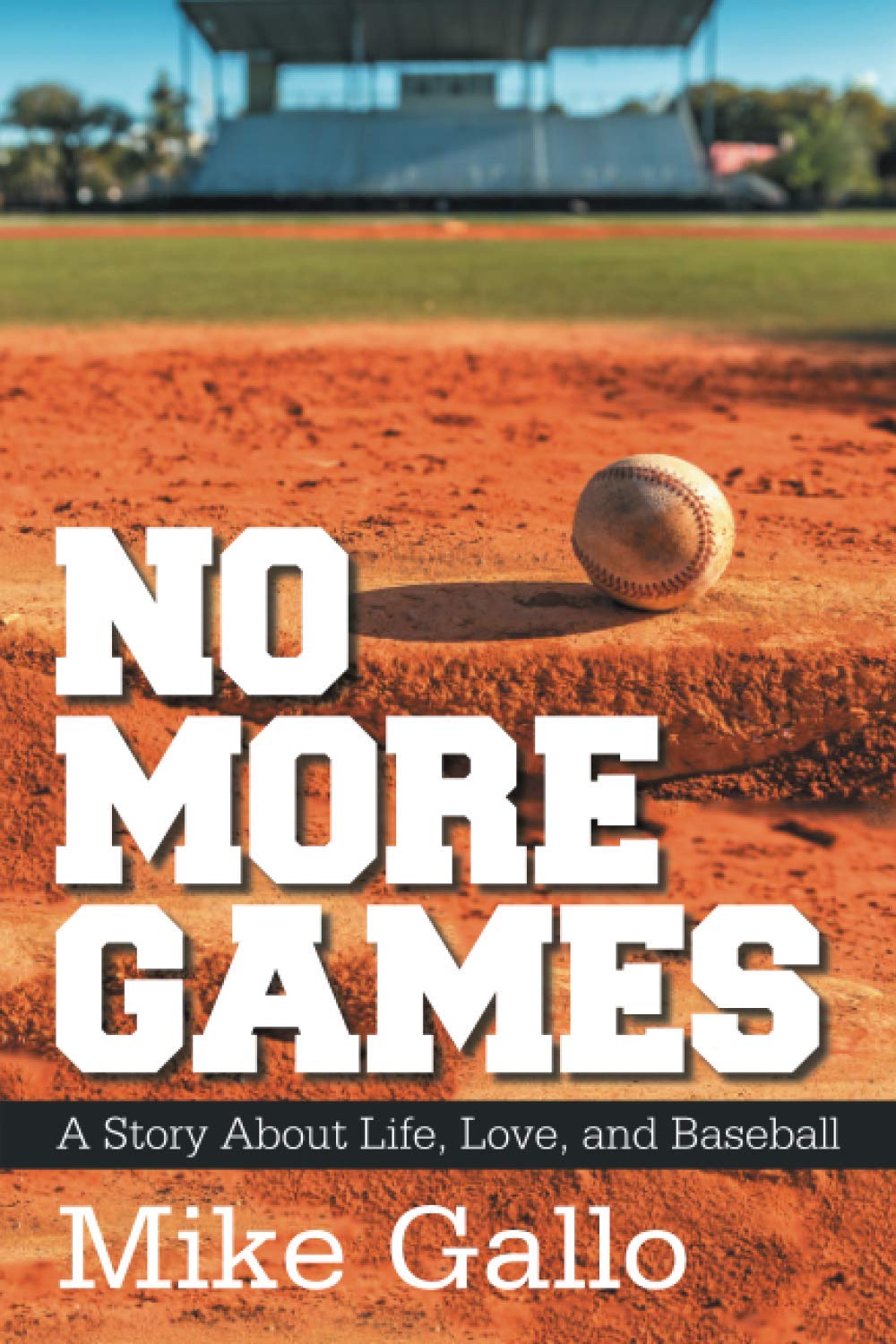 No More Games: A Story About Life, Love, and Baseball by Mike Gallo ...